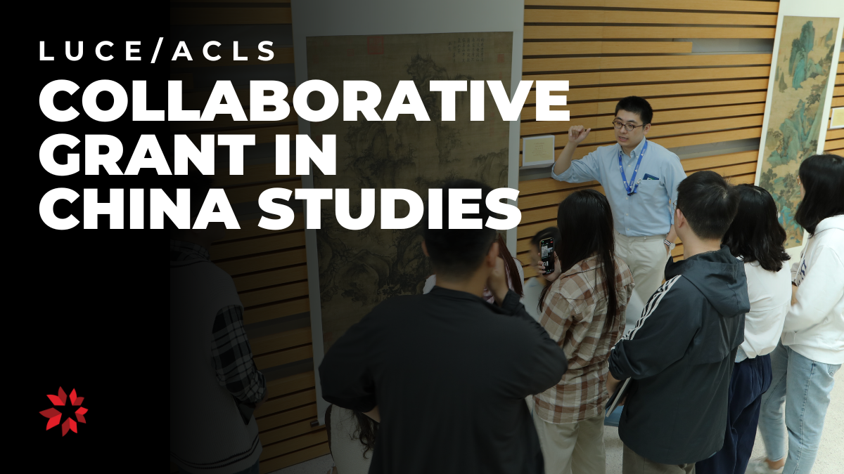 Luce/ACLS Collaborative Grant in China Studies - ACLS Luce/ACLS Collaborative Grant in China Studies - ACLS