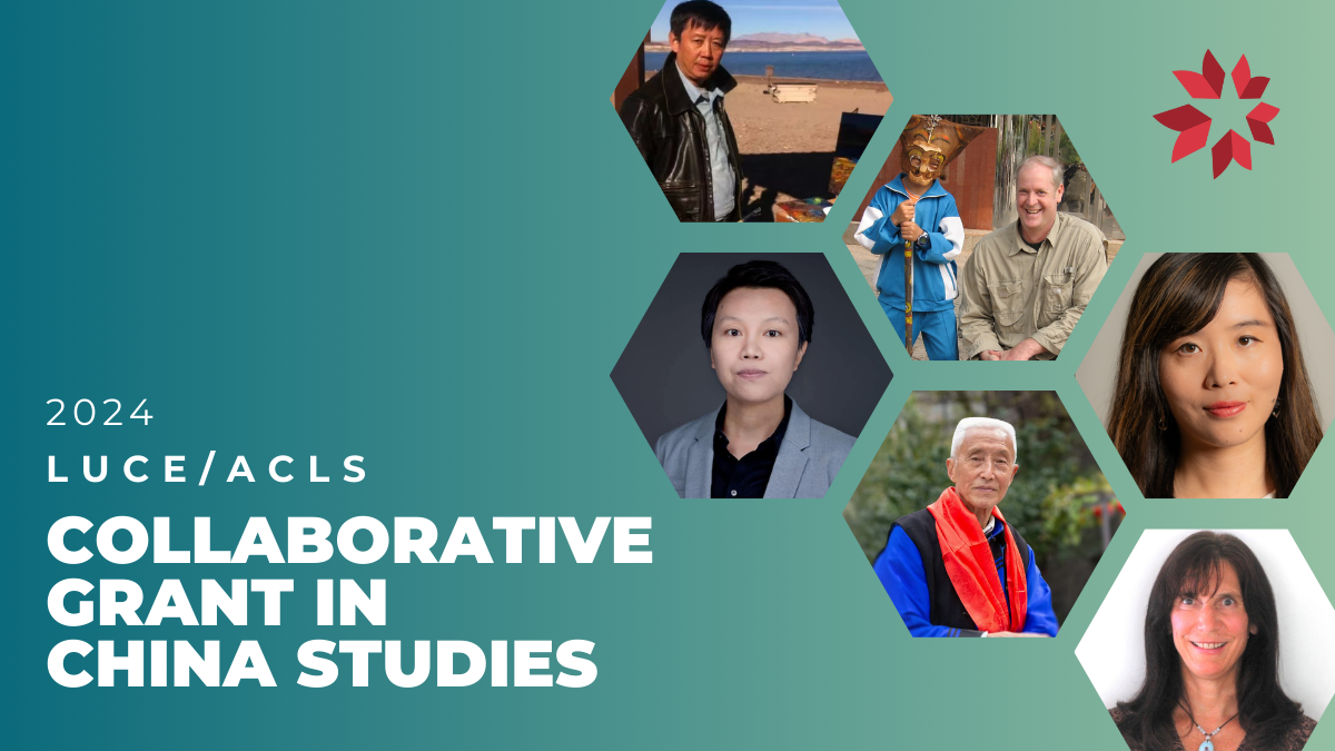 ACLS Awards Inaugural Luce/ACLS Collaborative Grant in China Studies - ACLS ACLS Awards Inaugural Luce/ACLS Collaborative Grant in China Studies - ACLS