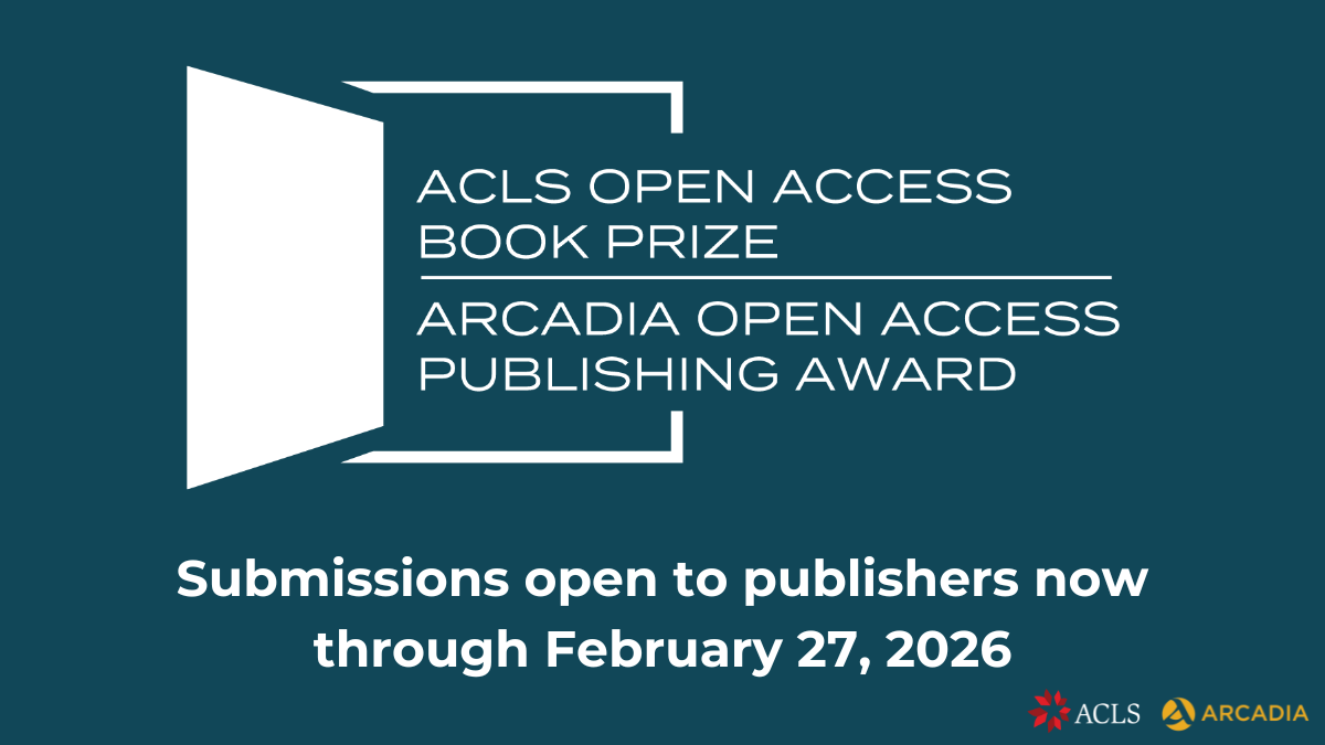 ACLS Launches 2026 ACLS Open Access Book Prize and Arcadia Open Access ...